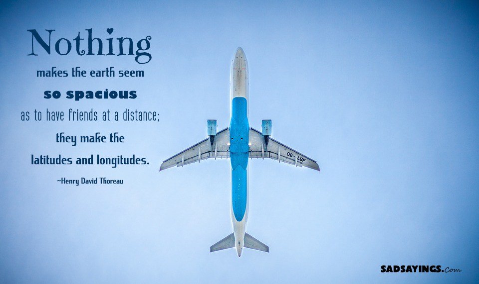 Nothing makes the earth seem so spacious as to have friends at a ...